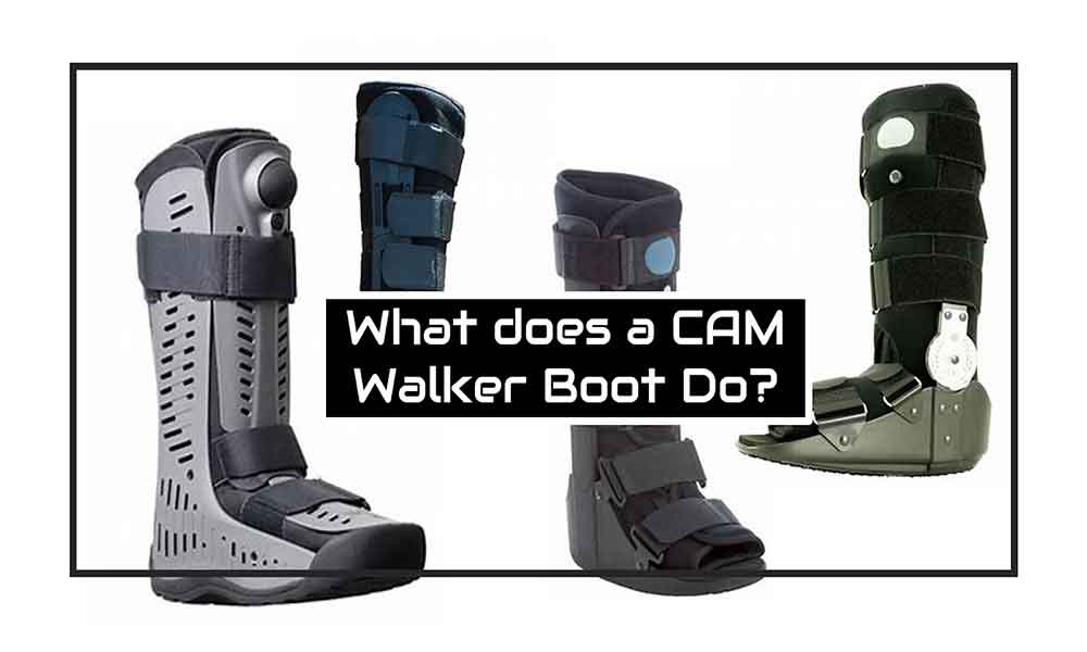 What Does A CAM Walker Boot Do? - Boot Walker