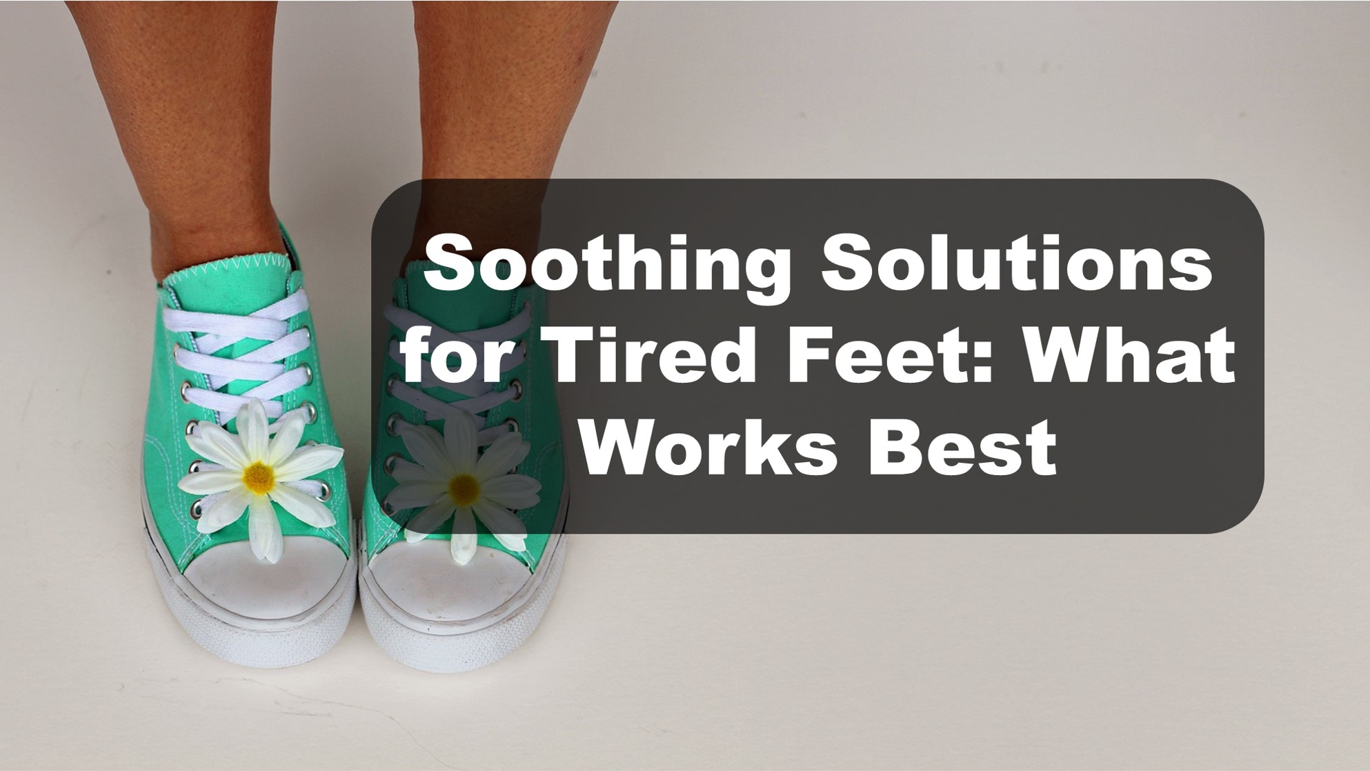 Soothing Solutions for Tired Feet: What Works Best - Boot Walker